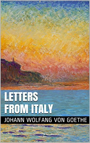 Letters from Italy by Johann Wolfgang von Goethe | Goodreads