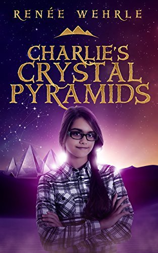 Charlie's Crystal Pyramids by Renée Wehrle | Goodreads