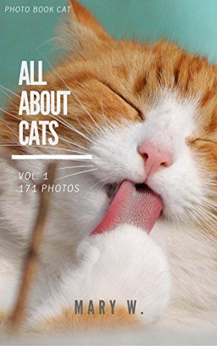 Photo Book Cat: All About CATS Vol.1 171 Photos by Mary W. | Goodreads