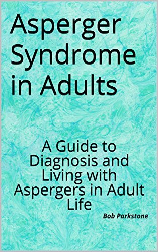 Asperger Syndrome in Adults: A Guide to Diagnosis and Living with ...