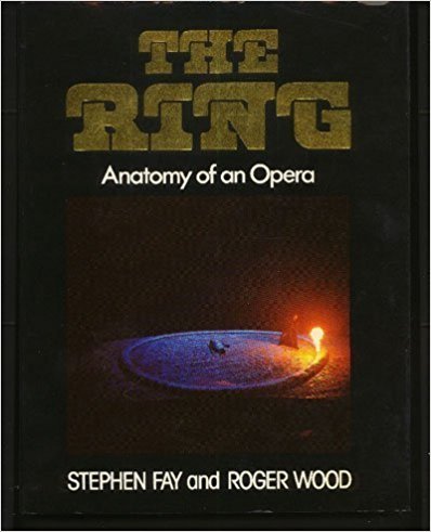 The Ring: Anatomy of an opera by Stephen Fay | Goodreads