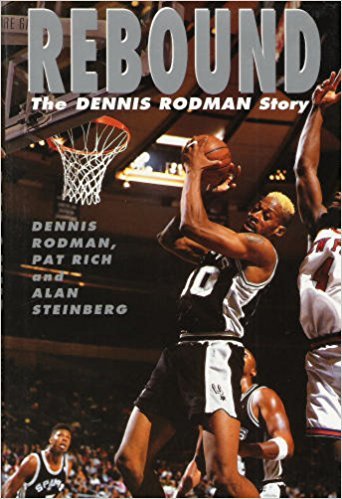 Rebound: The Dennis Rodman Story by Dennis Rodman | Goodreads
