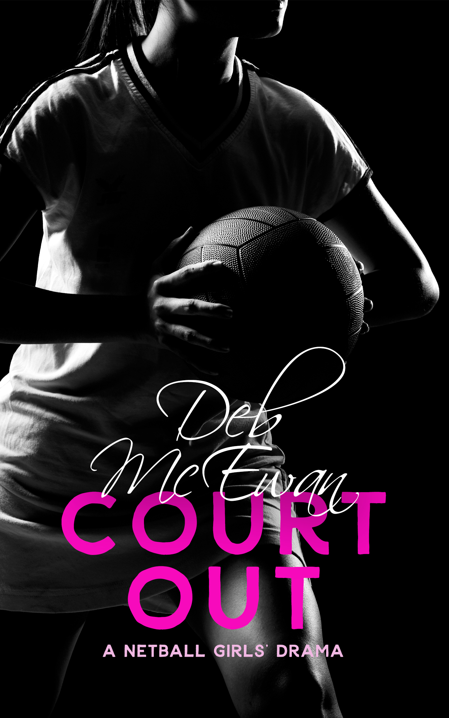 Court Out (A Netball Girls' Drama) by Deb McEwan | Goodreads