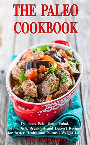 The Paleo Cookbook: Delicious Paleo Soup, Salad, Main Dish, Breakfast ...