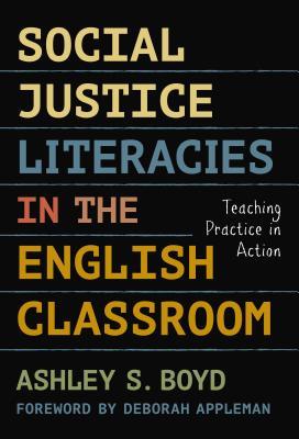 Social Justice Literacies in the English Classroom: Teaching Practice ...