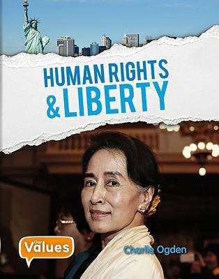 Human Rights & Liberty (Our Values: Level 3) by Charlie Ogden | Goodreads