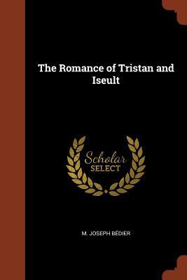The Romance of Tristan and Iseult by Joseph Bédier | Goodreads