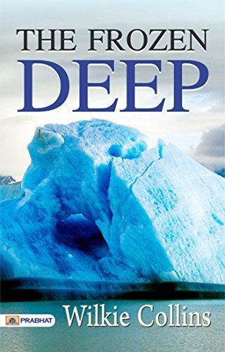 The Frozen Deep: Wilkie Collins' Gripping Tale of Arctic Exploration ...