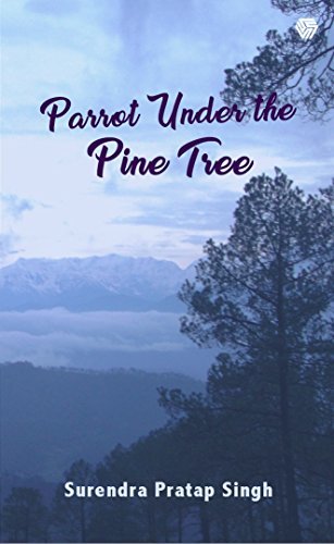Parrot Under the Pine Tree (1) by Surendra Pratap Singh | Goodreads