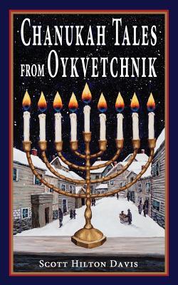 Chanukah Tales from Oykvetchnik by Scott Hilton Davis | Goodreads