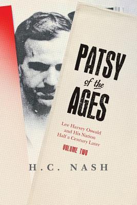 Patsy of the Ages: Lee Harvey Oswald and His Nation Half a Century ...