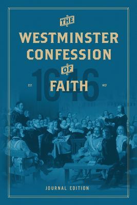 Westminster Confession of Faith: Journal Edition by Nathan Eshelman ...