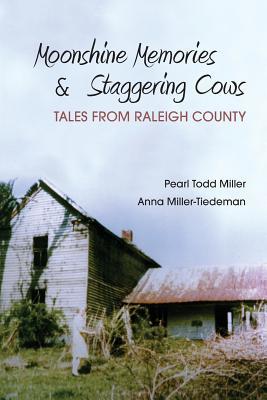 Moonshine Memories & Staggering Cows: Tales from Raleigh County by ...