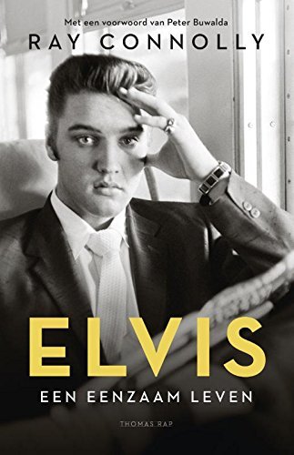 Elvis: een eenzaam leven by Ray Connolly | Goodreads