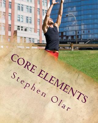 Core Elements: Building a Strong Spiritual Core by Stephen Olar | Goodreads