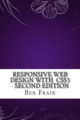 Responsive Web Design with CSS3 by Ben Frain | Goodreads