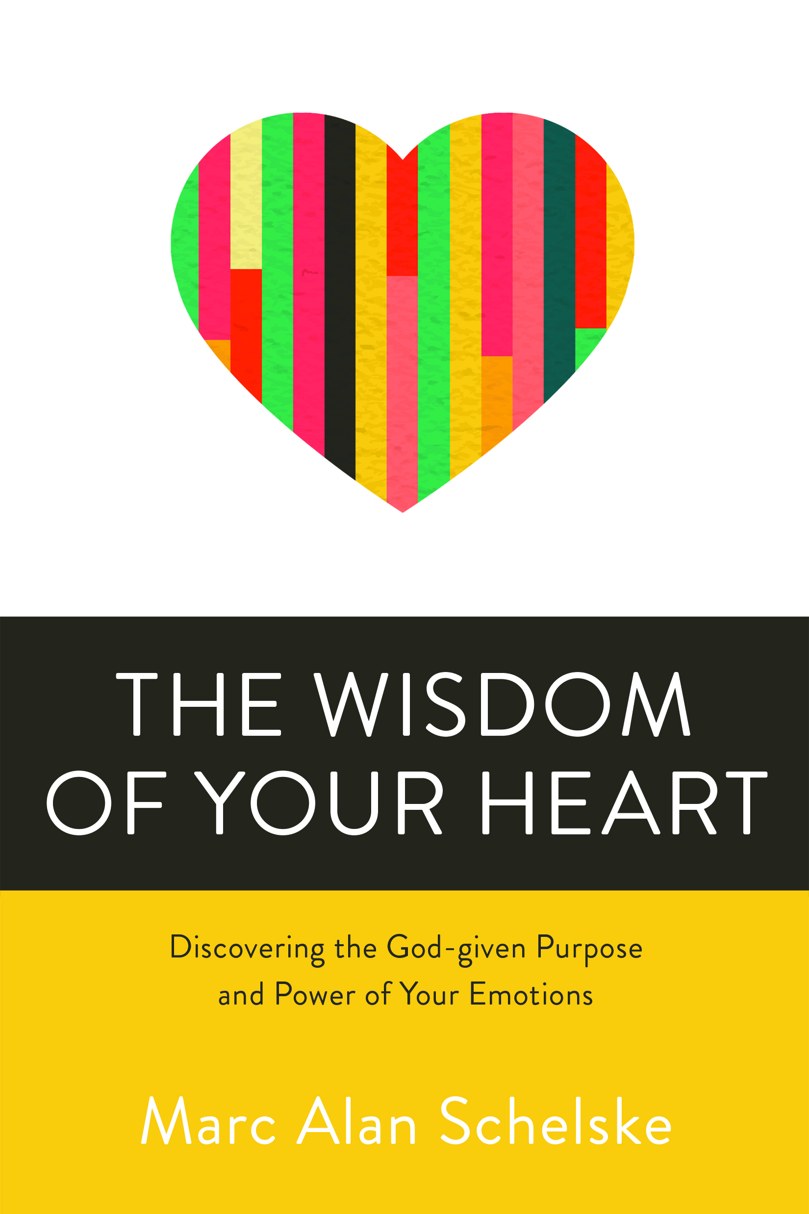 The Wisdom of Your Heart: Discovering the God-given Purpose and Power ...