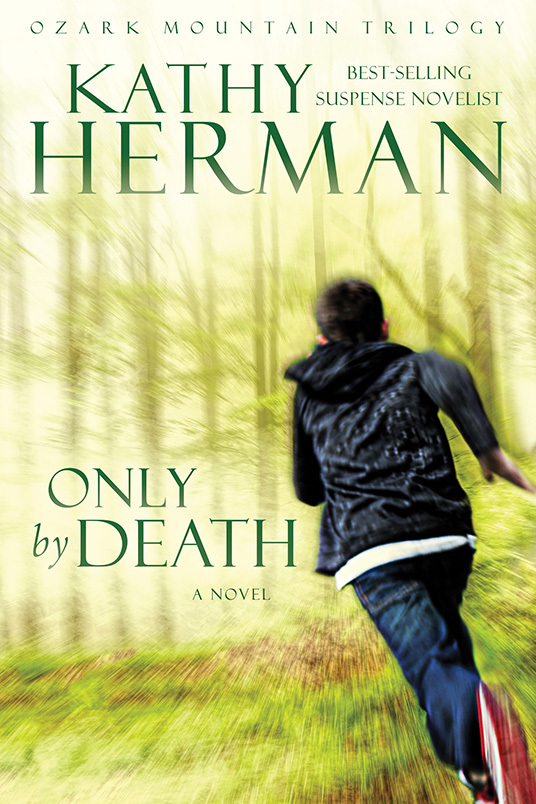 Only by Death (Ozark Mountain Trilogy #2) by Kathy Herman | Goodreads