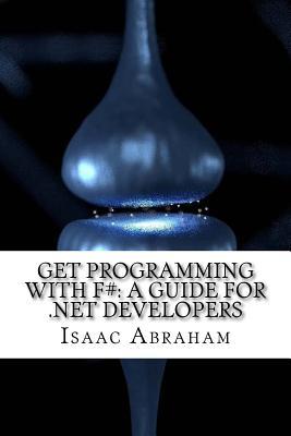 Get Programming with F#: A Guide for .Net Developers by Isaac Abraham ...