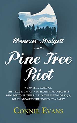 Ebenezer Mudgett and the Pine Tree Riot: A Novella Based on the True Story of New Hampshire ...