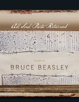 All Soul Parts Returned (American Poets Continuum) by Bruce Beasley ...