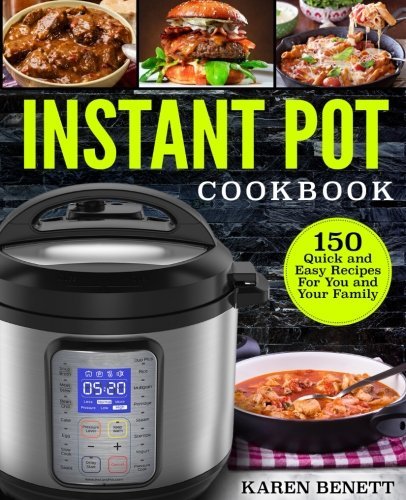 Instant Pot Cookbook: Quick and Easy Recipes For You and Your Family by ...