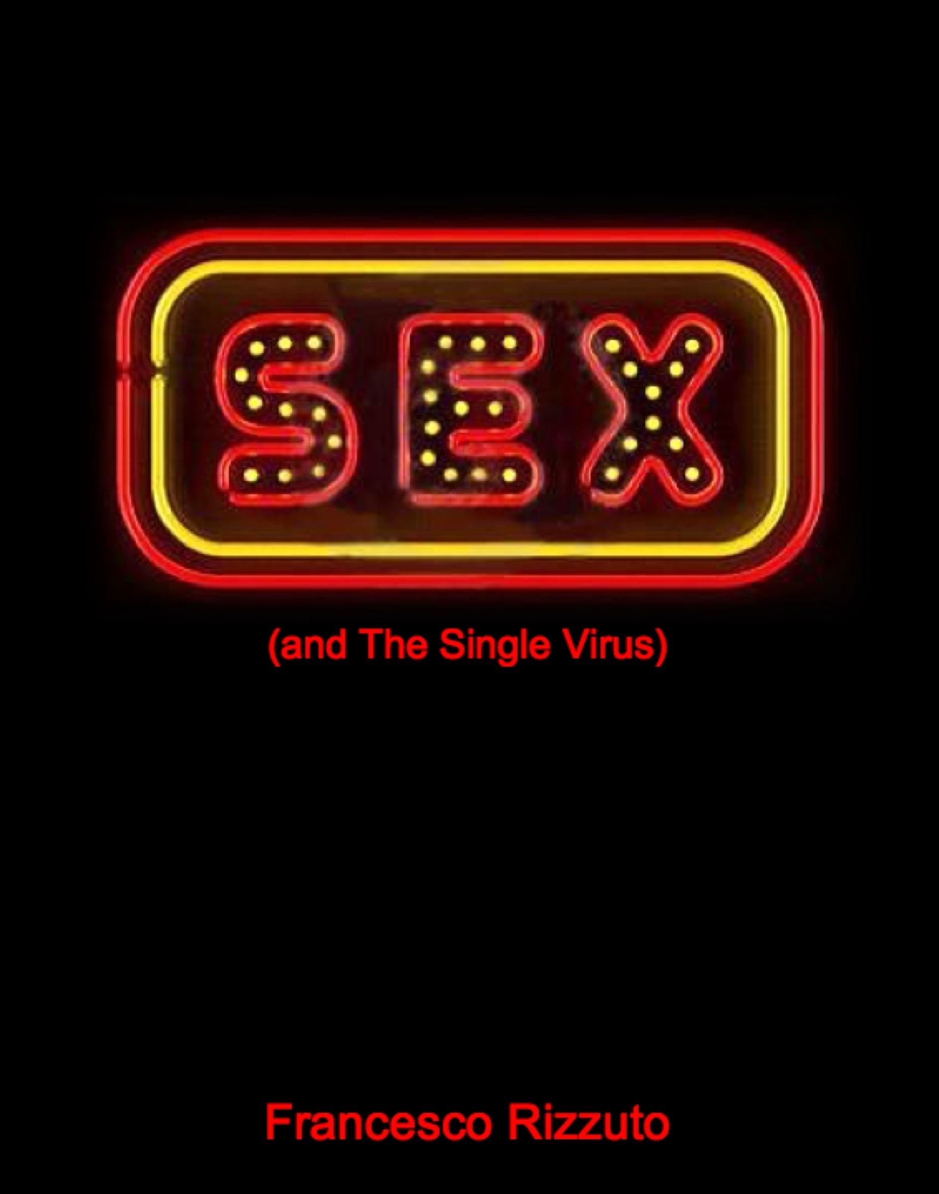 Sex (and the Single Virus) by francesco-rizzuto.medium.com | Goodreads