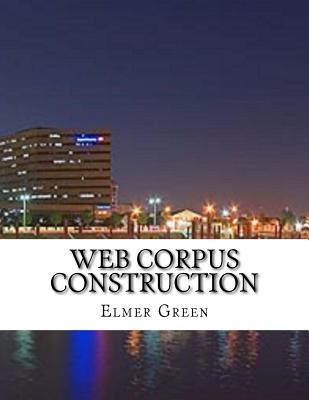 Web Corpus Construction by Elmer Green | Goodreads