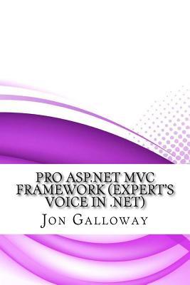 Pro ASP.Net MVC Framework (Expert's Voice in .Net) by Jon Galloway | Goodreads