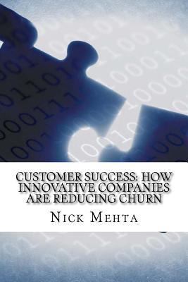 Customer Success: How Innovative Companies Are Reducing Churn by Nick ...