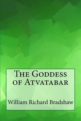 The Goddess of Atvatabar by William Richard Bradshaw | Goodreads