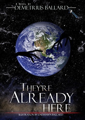 THEY'RE ALREADY HERE by DEMETRIUS BALLARD | Goodreads