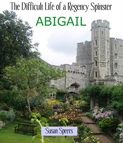 The Difficult Life of a Regency Spinster: ABIGAIL by Susan Speers ...