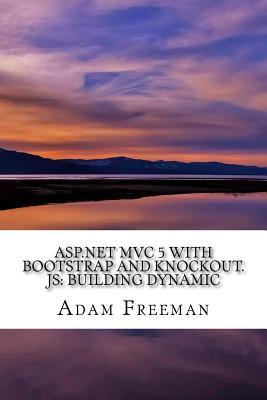 ASP.Net MVC 5 with Bootstrap and Knockout.Js: Building Dynamic by Adam Freeman | Goodreads
