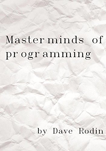 Masterminds of programming by Dave Rodin | Goodreads