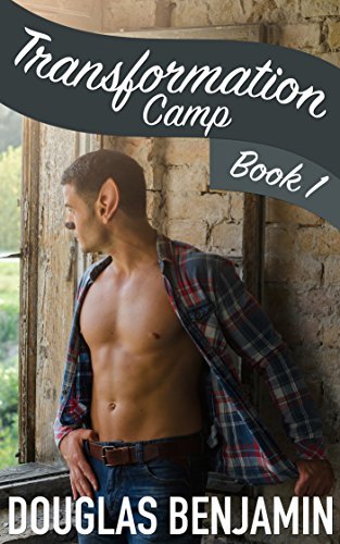 Transformation Camp: Chapters 1, 2, and 3 by Douglas Benjamin | Goodreads