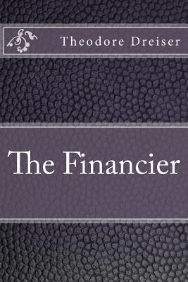 The Financier by Theodore Dreiser | Goodreads