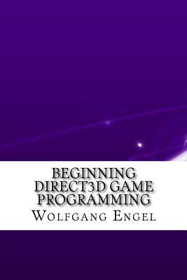 Beginning Direct3D Game Programming by Wolfgang Engel | Goodreads