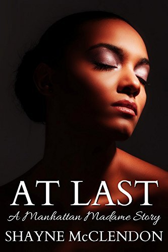 At Last (Manhattan Madame Book 1) by Shayne McClendon | Goodreads
