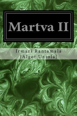 Martva II (Finnish Edition) by Irmari Rantamala [Algot Untola] | Goodreads