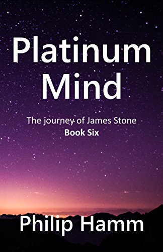 Platinum Mind (Book Six): The journey of James Stone by Philip Hamm ...