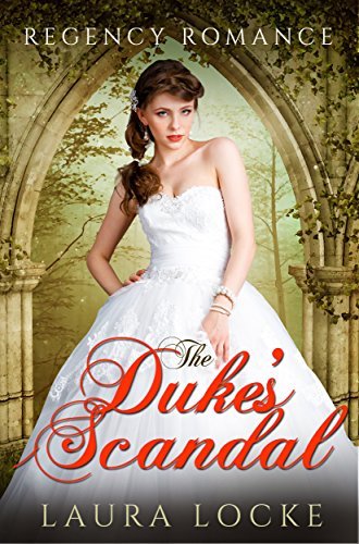 Regency Romance: The Duke's Scandal by Laura Locke | Goodreads