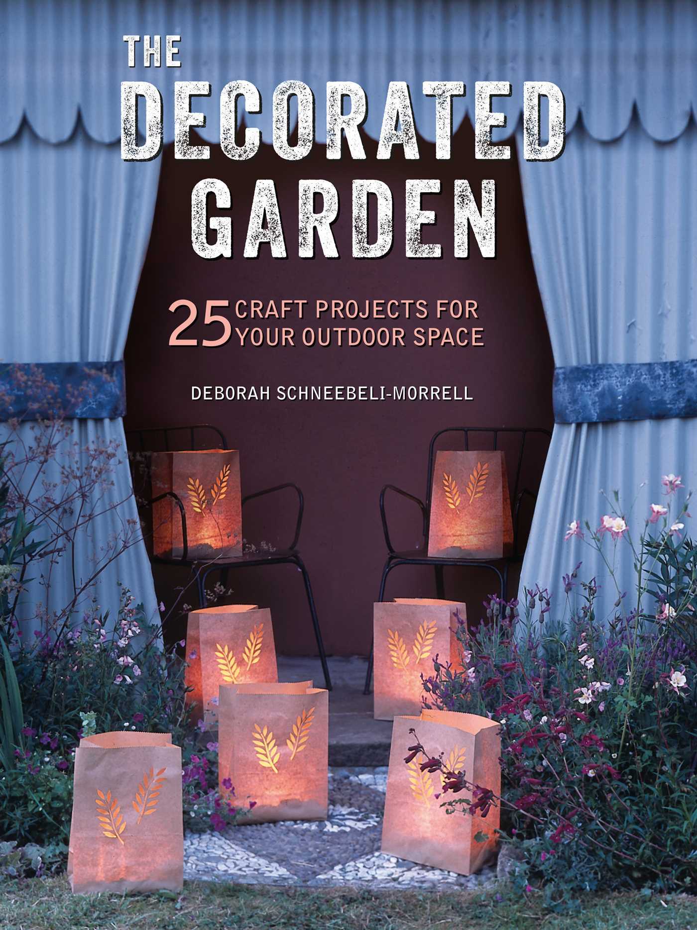 The Decorated Garden: 25 craft projects for your outdoor space by ...