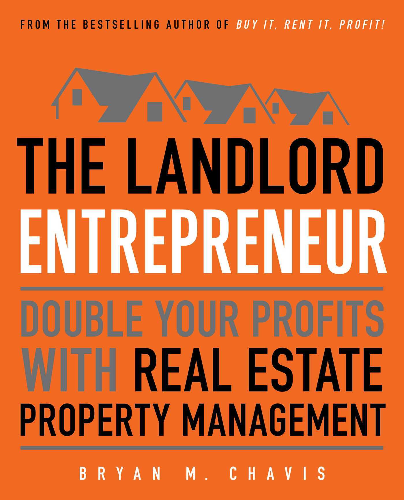 The Landlord Entrepreneur: Double Your Profits with Real Estate ...