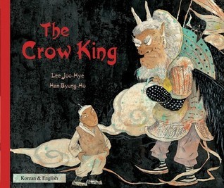 The Crow King : a Korean Folk Story by Lee Joo-Hye | Goodreads