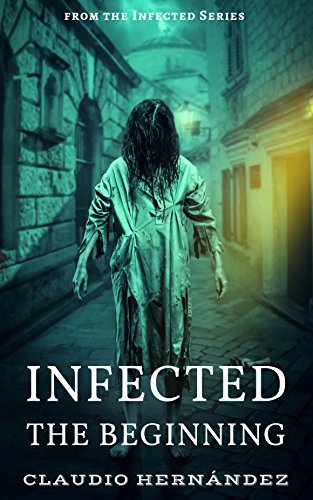 Infected: The Beginning by Claudio Hernandez | Goodreads