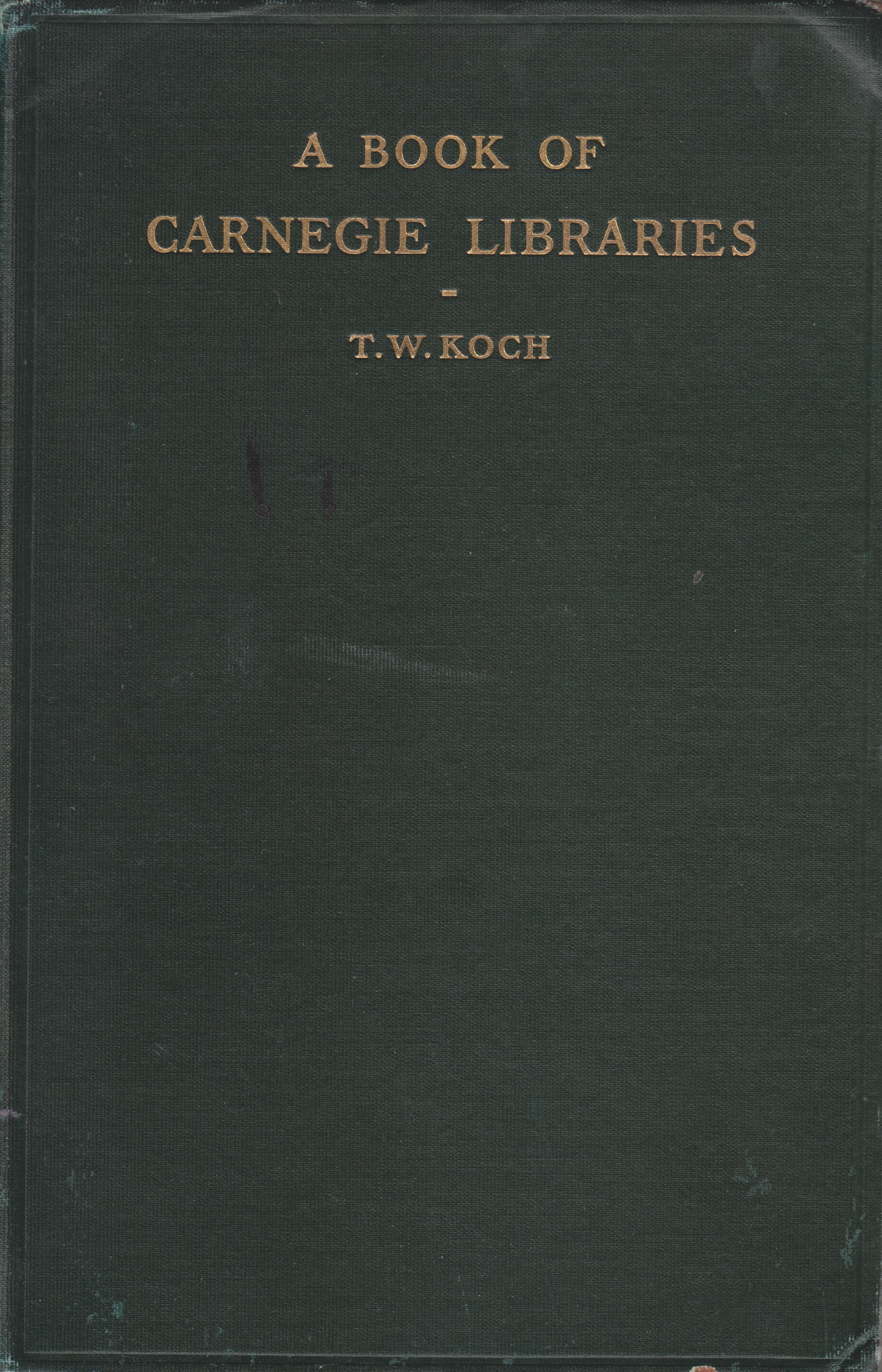 A Book of Carnegie Libraries by Theodore Wesley Koch | Goodreads