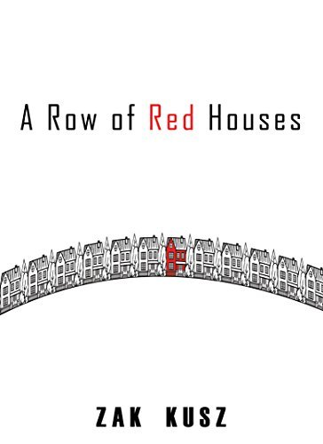 A Row of Red Houses by Zak Kusz | Goodreads