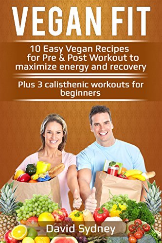 Vegan Fit: 10 Vegan Recipes for Pre and Post Workout, Maximize Energy ...