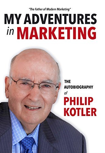 My Adventures in Marketing: The Autobiography of Philip Kotler by ...